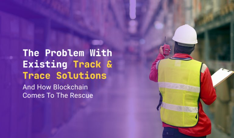 Blockchain for Track and Trace in Supply Chains | Blockedge