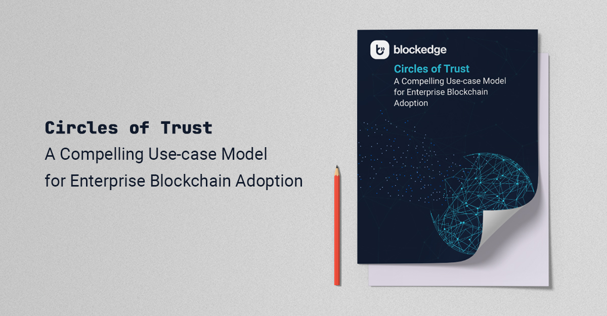 Use Case Model for Enterprise Blockchain Adoption | White Paper Use Case Model for Enterprise Blockchain Adoption | White Paper
